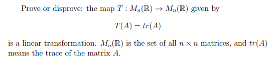 Solved Prove or disprove: the map T : M (R) → M.(R) given by | Chegg.com