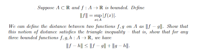 Solved Suppose ACR and f : A → R is bounded. Define ||f|| = | Chegg.com