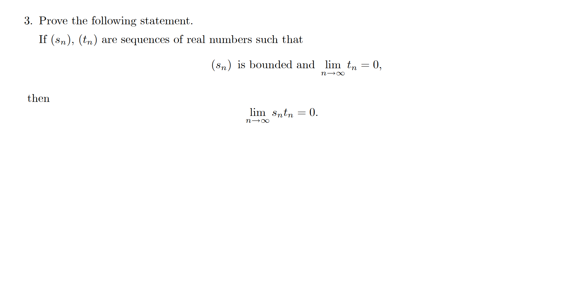 Solved 3. Prove the following statement. If (sn),(tn) are | Chegg.com