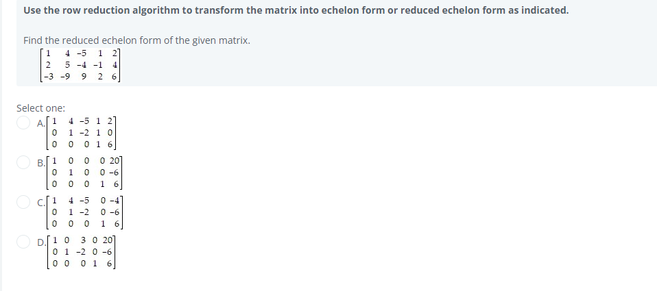 Solved Use the row reduction algorithm to transform the | Chegg.com