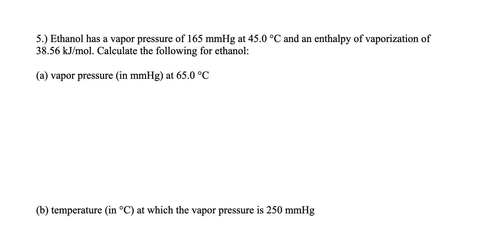 Solved 5.) Ethanol has a vapor pressure of 165mmHg at 45.0∘C | Chegg.com