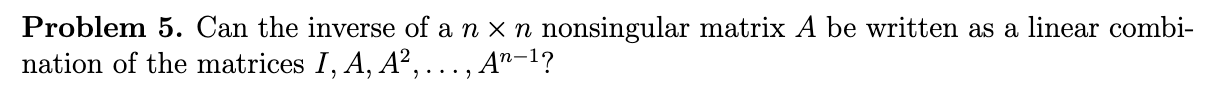 Solved Problem 5. Can the inverse of a n×n nonsingular | Chegg.com