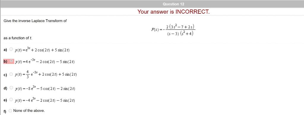 Solved Your answer is INCORRECT. Give the inverse Laplace | Chegg.com