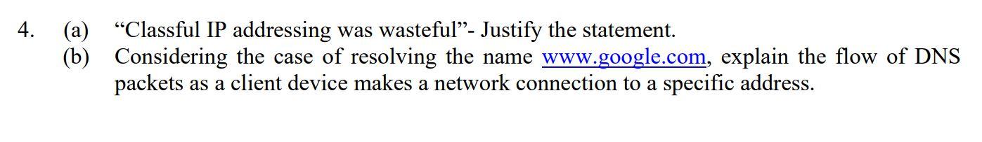 Solved 4. (a) “Classful IP addressing was wasteful”- Justify | Chegg.com