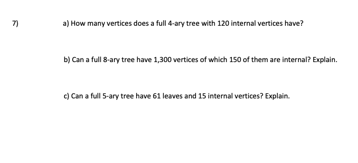 Solved 7) a) How many vertices does a full 4-ary tree with | Chegg.com