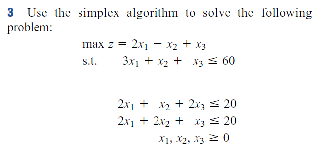 Solved 3 Use the simplex algorithm to solve the following | Chegg.com