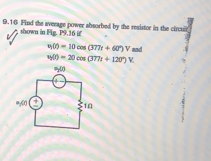 Solved 9.16 Find the average power absorbed by the resistor | Chegg.com