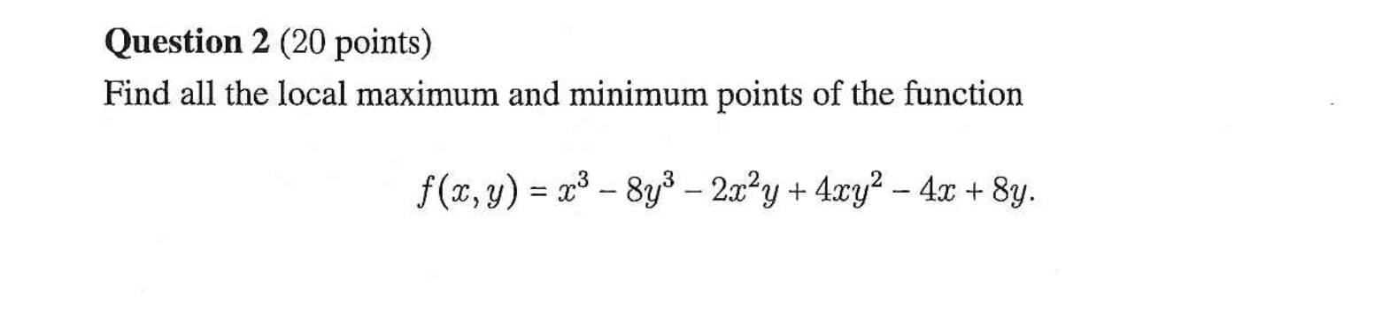 Solved Question 2 (20 points) Find all the local maximum and | Chegg.com