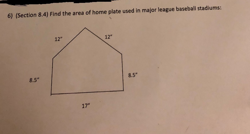 Solved 6) (Section 8.4) Find the area of home plate used in | Chegg.com