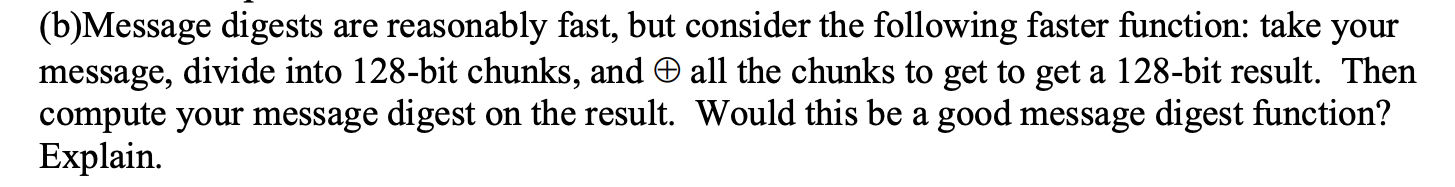 Solved (b)Message digests are reasonably fast, but consider | Chegg.com