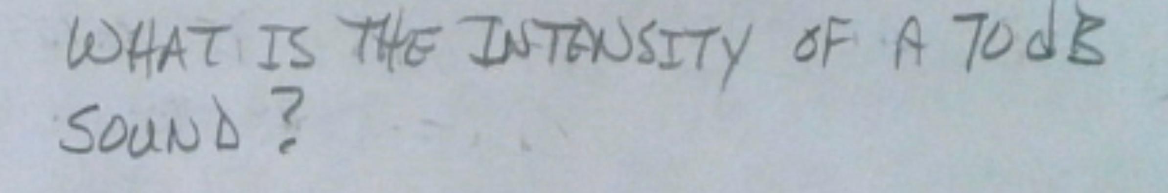 Solved WHAT IS THE IN TAUSITY OF A TODE SOUND? | Chegg.com