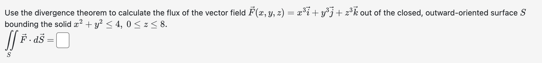 Solved Use the divergence theorem to calculate the flux of | Chegg.com