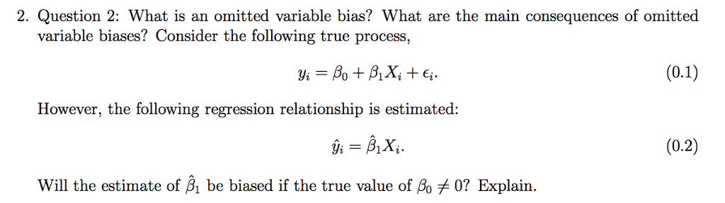 Solved 2. Question 2: What is an omitted variable bias? What | Chegg.com