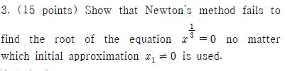 Solved 3. (15 points) Show that Newton's method fails to | Chegg.com