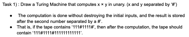 Solved Task 1): Draw a Turing Machine that computes x×y in | Chegg.com