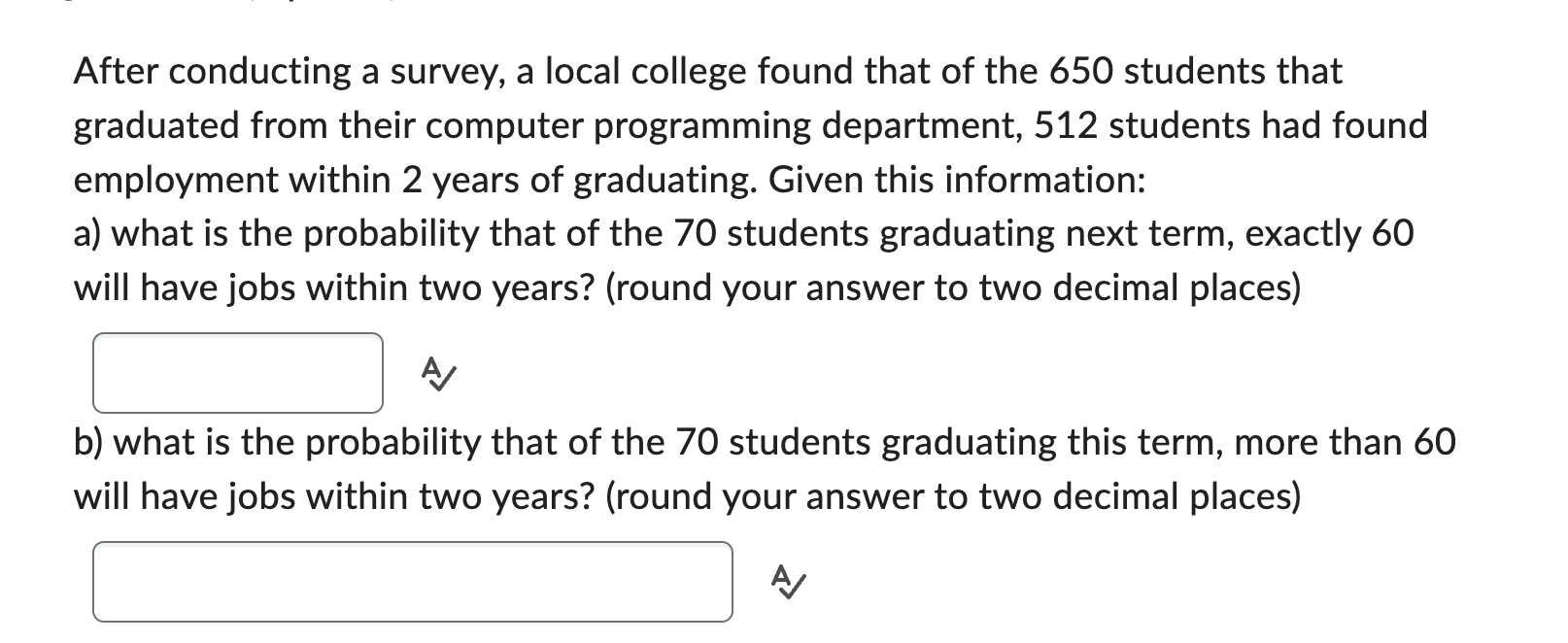 Solved After conducting a survey, a local college found that | Chegg.com