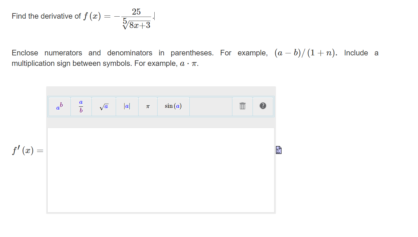 Solved Find the derivative of f(x)=-258x+35.Enclose | Chegg.com