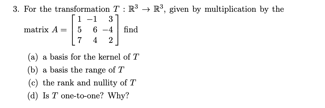 Solved : ។ 3. For the transformation T : R3 + R", given by | Chegg.com