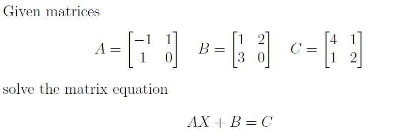 Solved Given matrices A=[−1110]B=[1320]C=[4112] solve the | Chegg.com