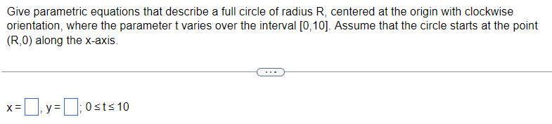 Solved Give parametric equations that describe a full circle | Chegg.com
