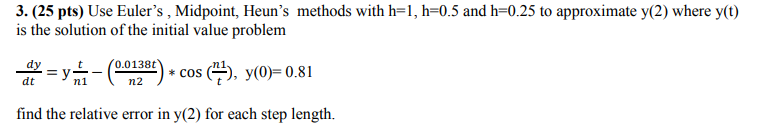 Solved 3. (25 pts) Use Euler's, Midpoint, Heun's methods | Chegg.com