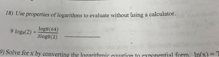 Solved 18) Use properties of logarithms to evaluate without | Chegg.com