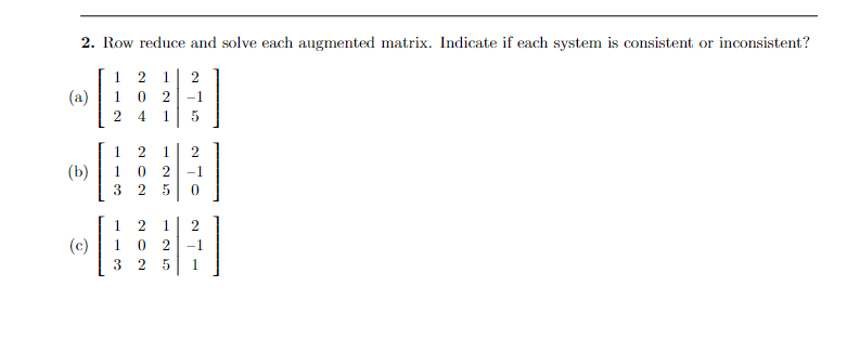 Solved 2. Row reduce and solve each augmented matrix. | Chegg.com