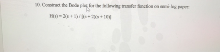 Solved 10. Construct the Bode plot for the following | Chegg.com