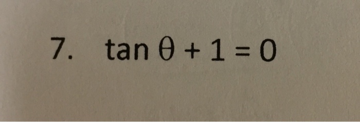Solved 7. tan 0 1 0 | Chegg.com