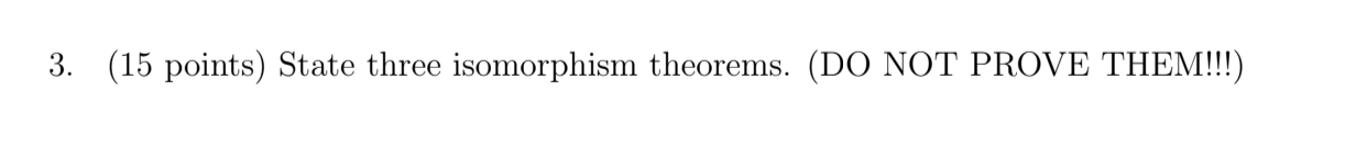 Solved 3. (15 points) State three isomorphism theorems. (DO | Chegg.com