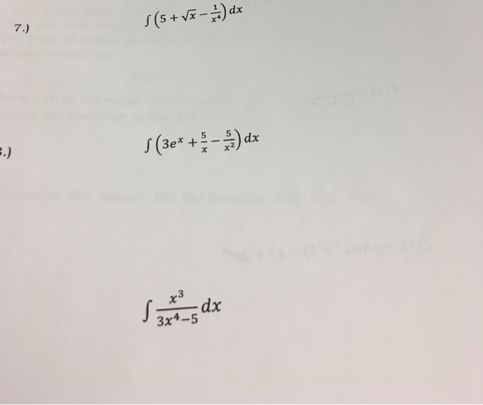 Solved Integral (5 + squareroot x - 1/x^4)dx integral (3e^x | Chegg.com Solved Integral (5 + squareroot x - 1/x^4)dx integral (3e^x | Chegg.com