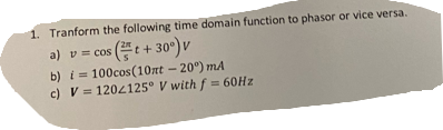 Solved 1. Tranform the following time domain function to | Chegg.com