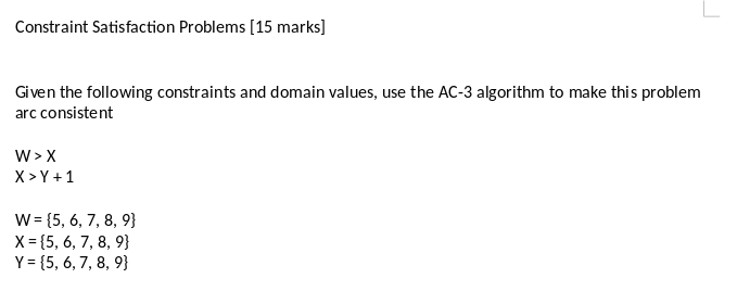 Solved Constraint Satisfaction Problems (15 marks] Given the | Chegg.com