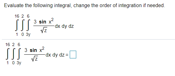 Solved Evaluate the following integral, change the order of | Chegg.com