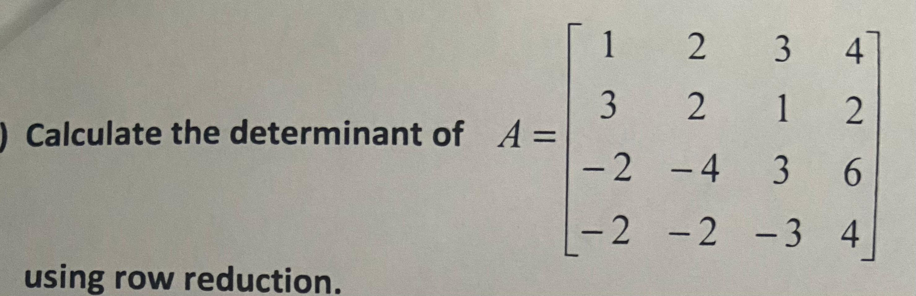Solved Calculate the determinant of | Chegg.com
