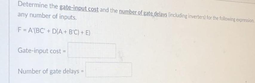 Solved Determine the gate-input cost and the number of gate | Chegg.com