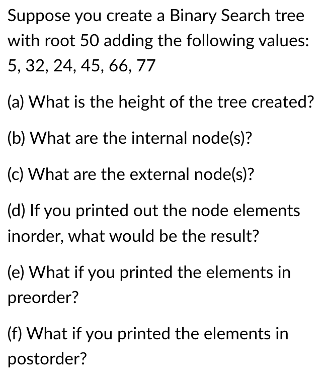 Solved Suppose you create a Binary Search tree with root 50 | Chegg.com