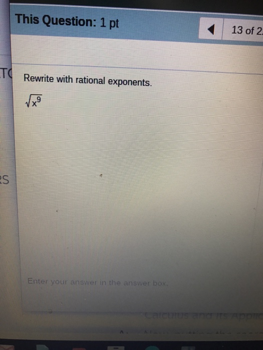Solved Rewrite with rational exponents. Squareroot x^9 | Chegg.com