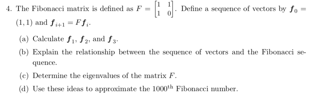 Solved 11 4. The Fibonacci matrix is defined as F = 1 . | Chegg.com