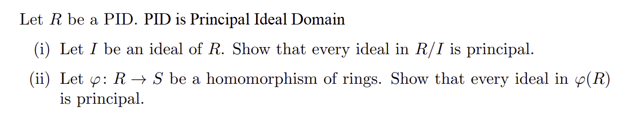 Solved Let R be a PID. PID is Principal Ideal Domain (i) Let | Chegg.com