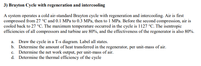 Solved 3) Brayton Cycle with regeneration and intercooling A | Chegg.com