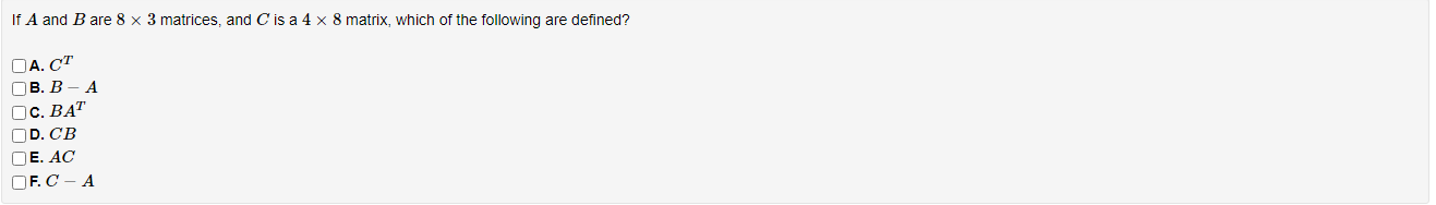 Solved If A and B are 8 x 3 matrices, and C is a 4 x 8 | Chegg.com