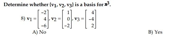 Solved Determine whether {v1,v2,v3} is a basis for R3. 8) | Chegg.com