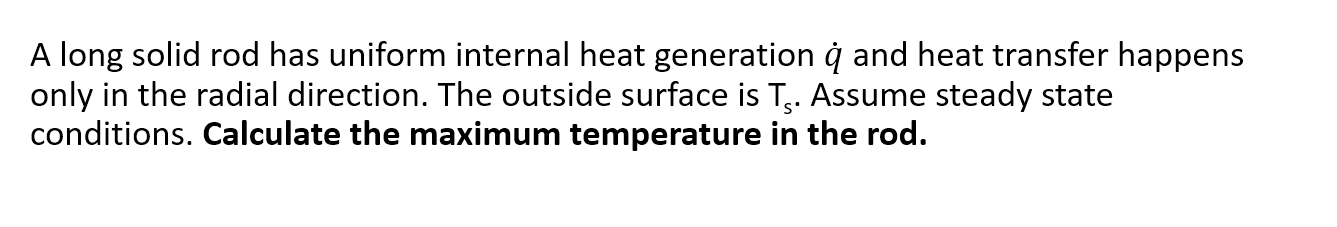 Solved A long solid rod has uniform internal heat generation | Chegg.com