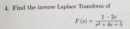Solved 4. Find the inverse Laplace Transform of 1-2s F ( s) | Chegg.com
