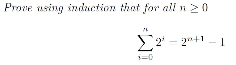 Solved Prove using induction that for all n > 0 21 = 2n+1 – | Chegg.com