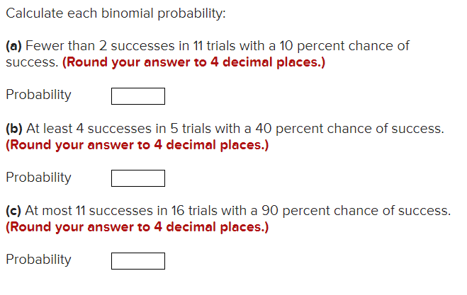 Solved Calculate each binomial probability: (a) X = 4, n= 7, | Chegg.com