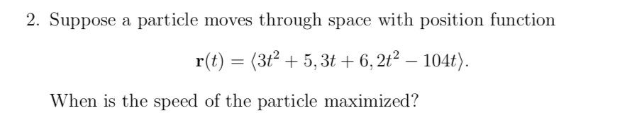 Solved 2. Suppose a particle moves through space with | Chegg.com