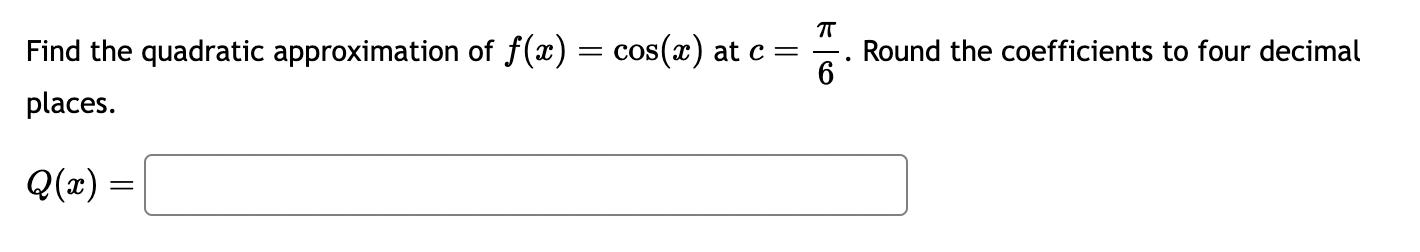 Solved Find the quadratic approximation of f(x)=cos(x) at | Chegg.com