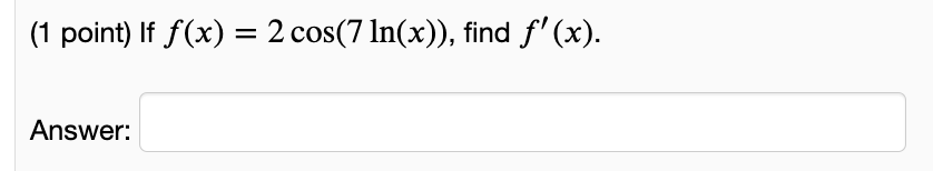 Solved (1 point) If f(x)=2cos(7ln(x)) Answer:y=r2+3r | Chegg.com